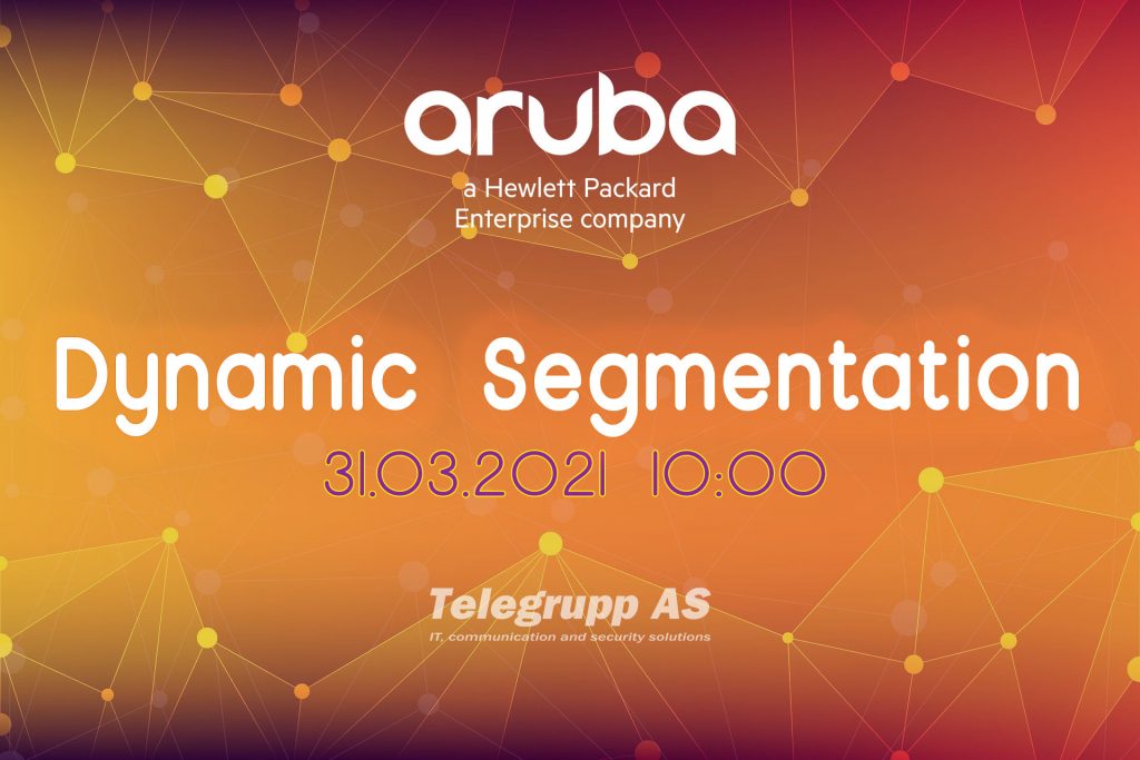 Aruba – Dynamic Segmentation | Telegrupp AS
